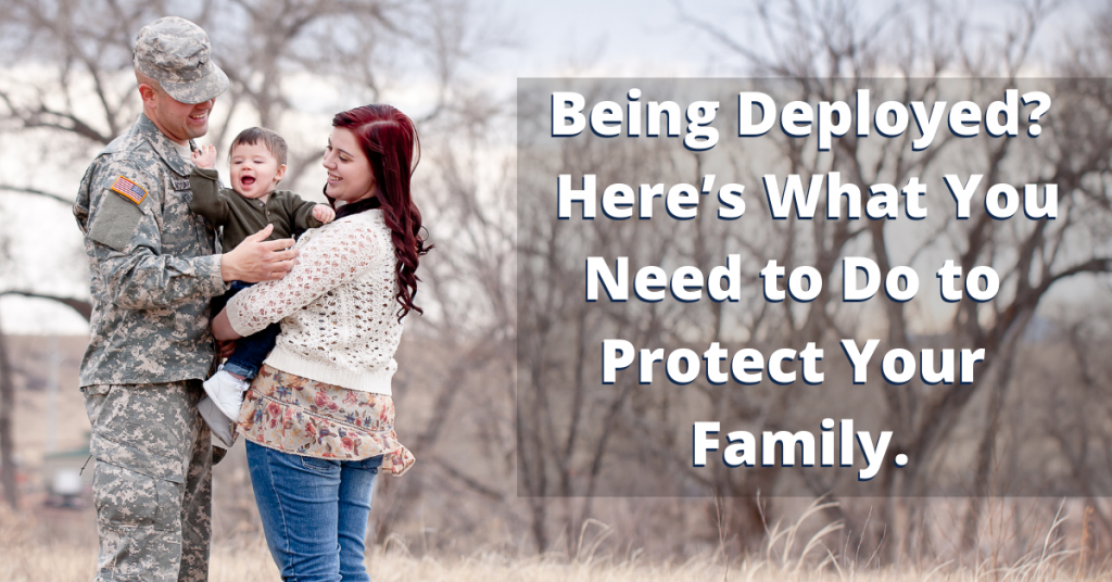 Being Deployed? Here’s What You Need to Do to Protect Your Family ...