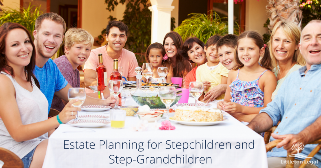 Planning for Stepchildren and Step-Grandchildren - Littleton Legal